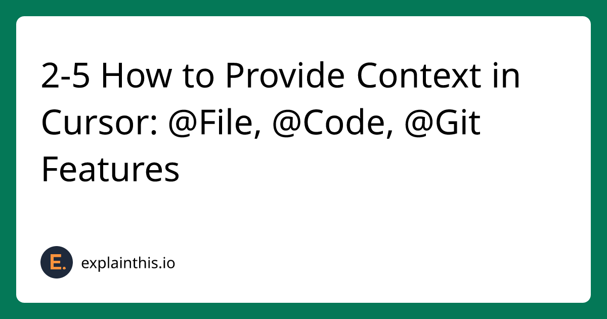 2-5 How to Provide Context in Cursor: @File, @Code, @Git Features｜ExplainThis