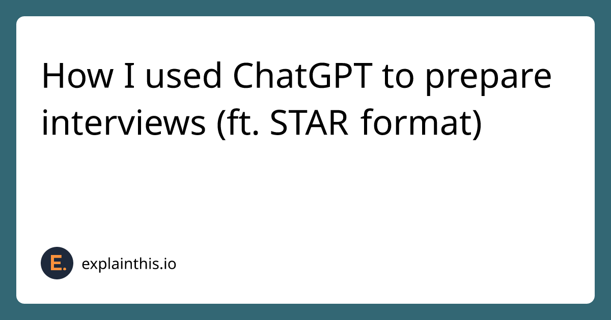 How I used ChatGPT to prepare interviews (ft. STAR format)｜ExplainThis
