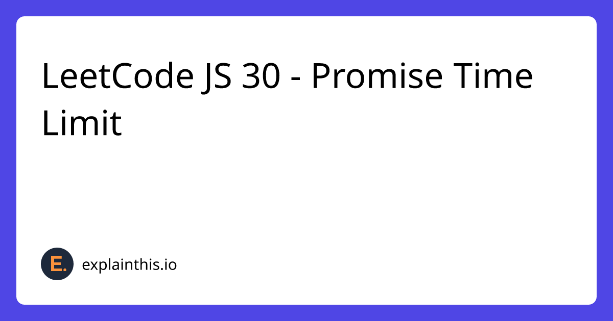 Medium Leetcode Js 30 2637 Promise Time Limit｜explainthis