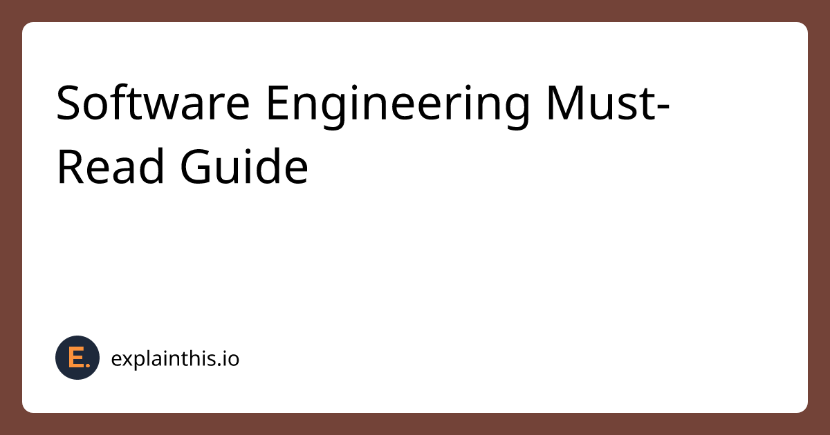 Software Engineering Must-Read Guide｜ExplainThis