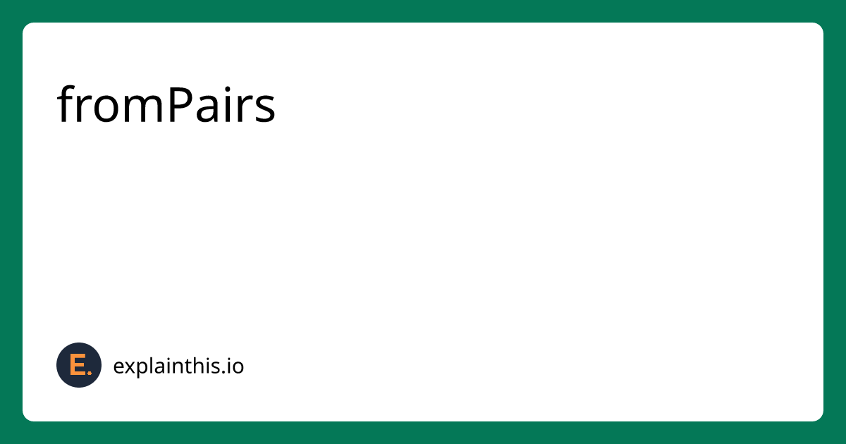 [Easy] fromPairs｜ExplainThis